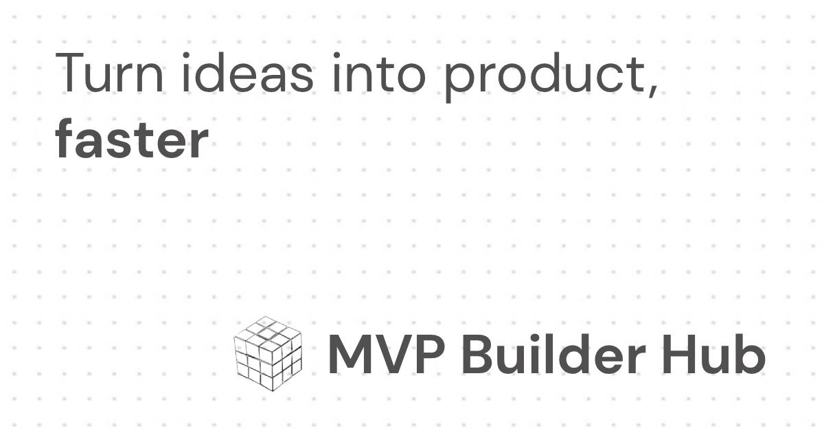 MVP Builder Hub | Turn ideas into product, faster